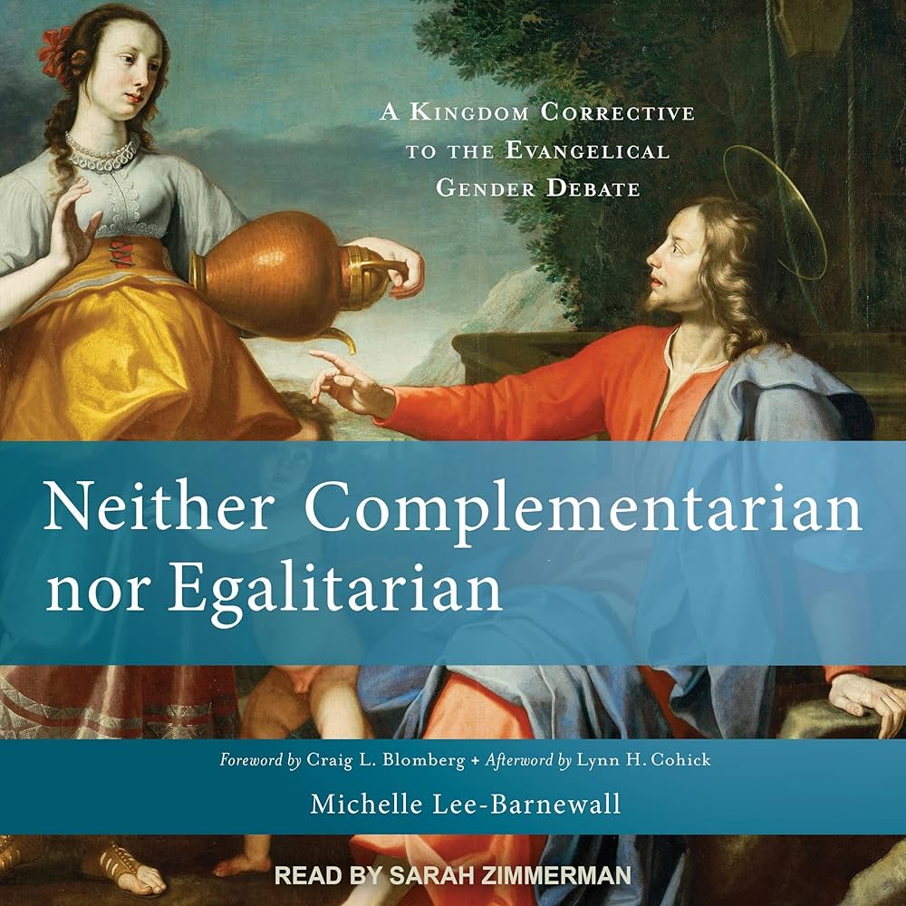 Neither Complementarian nor Egalitarian – Lark TheoSis
